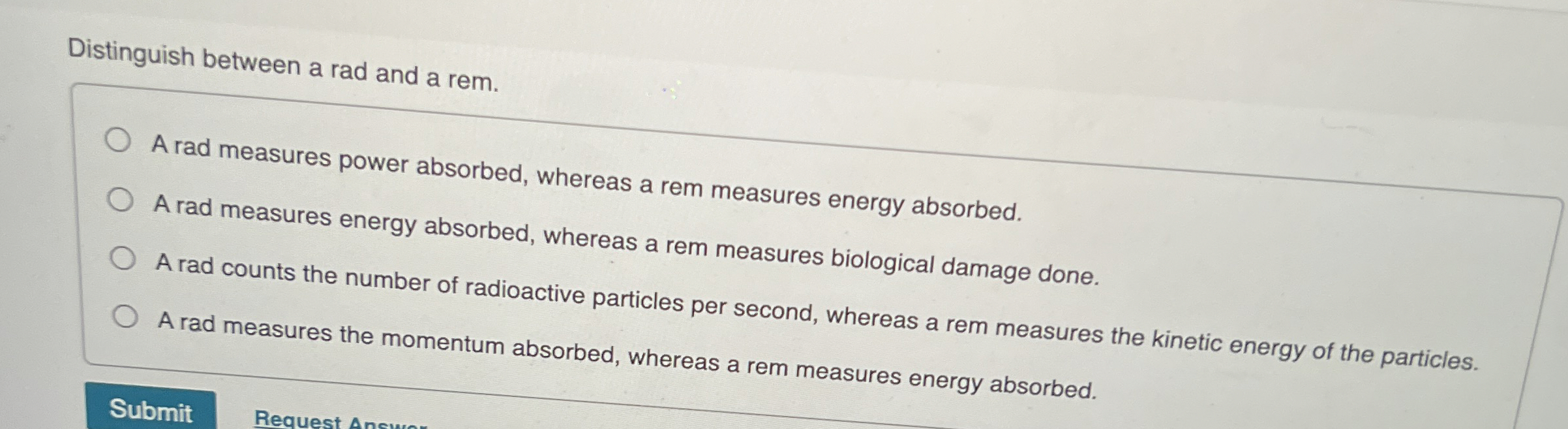 Solved Distinguish between a rad and a rem.A rad measures | Chegg.com
