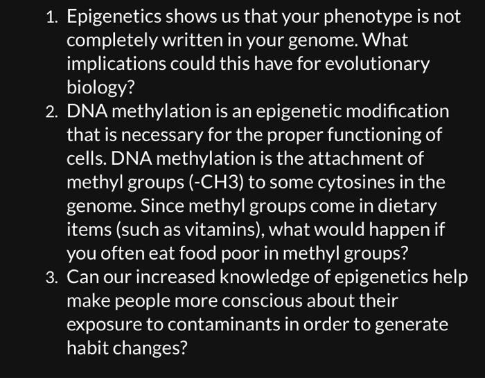 Solved 1. Epigenetics shows us that your phenotype is not | Chegg.com