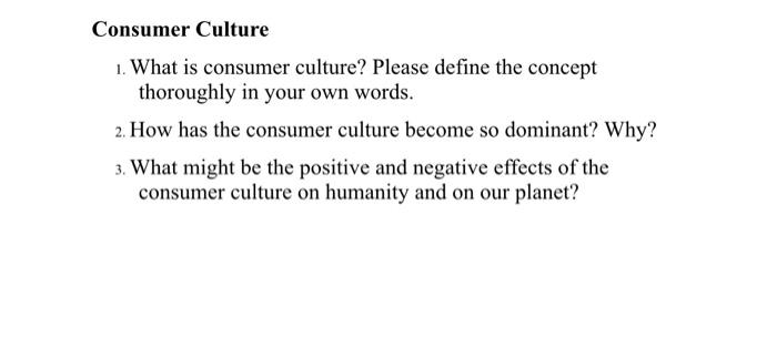 Solved Consumer Culture 1. What is consumer culture? Please | Chegg.com