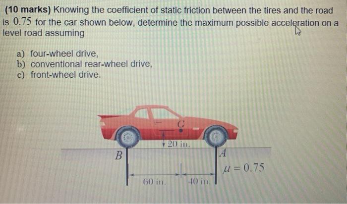 Solved (10 marks) Knowing the coefficient of static friction | Chegg.com