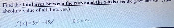 Solved Find the TOTAL AREA BETWEEN THE CURVE AND THE X -AXIS | Chegg.com