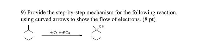 Solved 9) Provide the step-by-step mechanism for the | Chegg.com