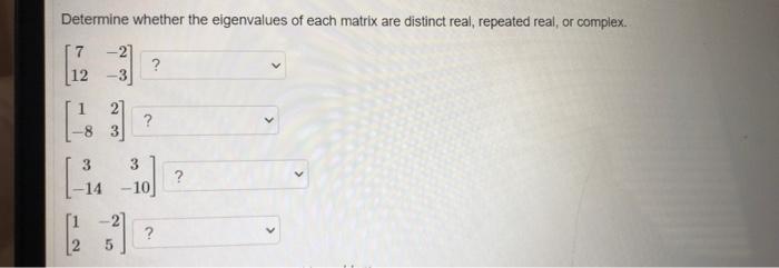 Solved Determine whether the eigenvalues of each matrix are | Chegg.com