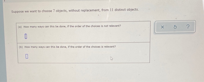 Solved Suppose We Want To Choose 7 Objects Without