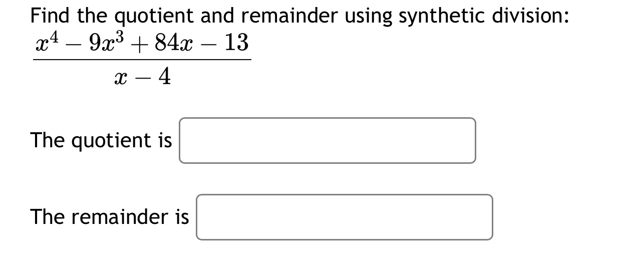 Solved Find the quotient and remainder using synthetic | Chegg.com