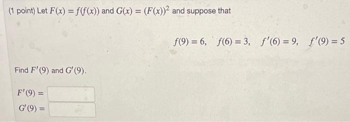 Solved (1 point) Let F(x)=f(f(x)) and G(x)=(F(x))2 and | Chegg.com