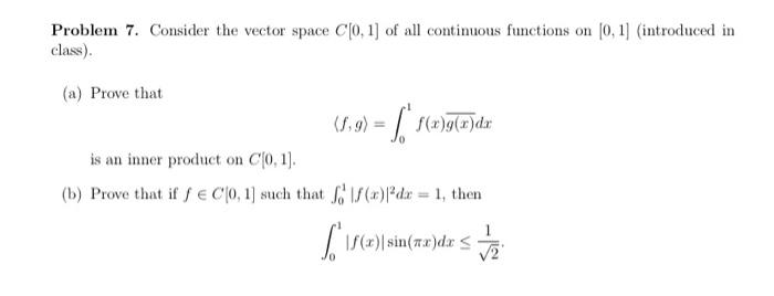 Solved Problem 7. Consider the vector space C[0,1] of all | Chegg.com