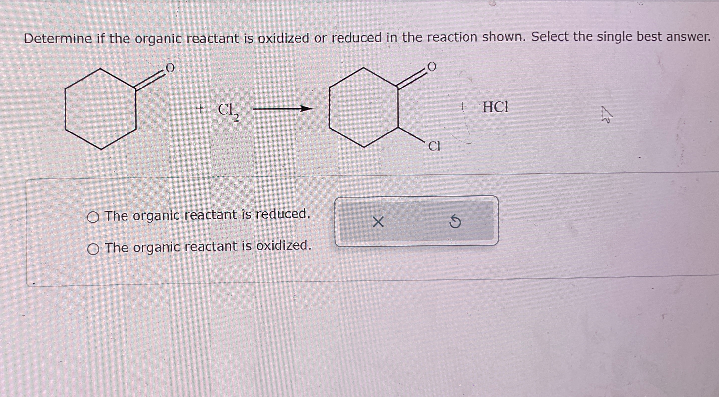 Solved Determine if the organic reactant is oxidized or | Chegg.com