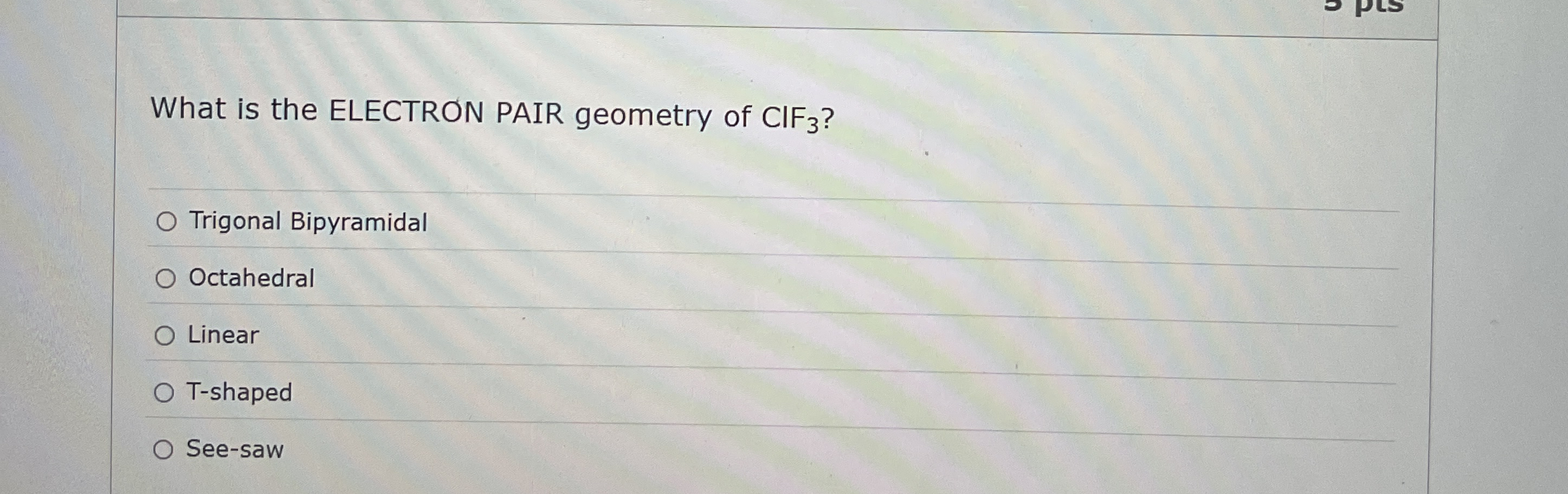 Solved What is the ELECTRON PAIR geometry of ClF3 ?Trigonal | Chegg.com