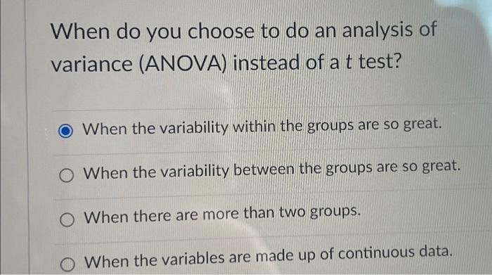 Solved When do you choose to do an analysis of variance | Chegg.com