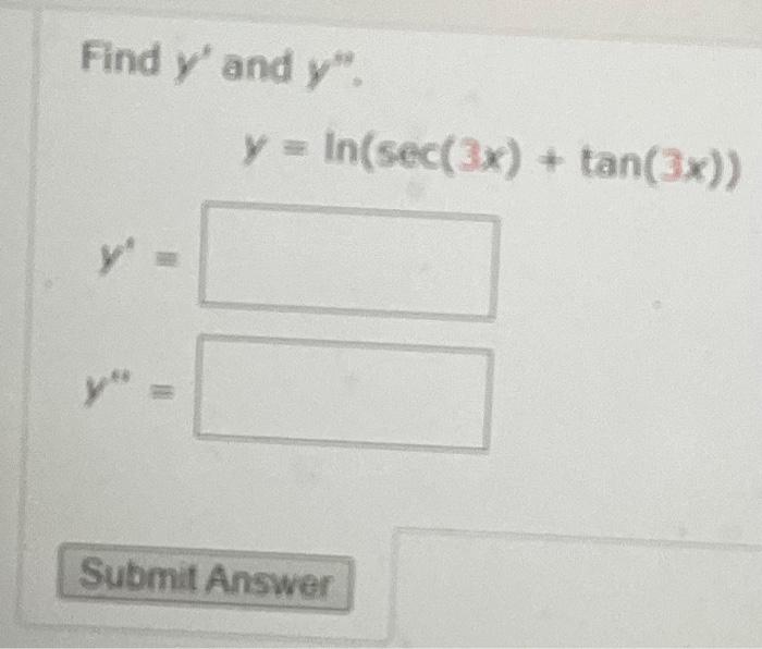 Solved Find y′ and y′′. y=ln(sec(3x)+tan(3x)) | Chegg.com