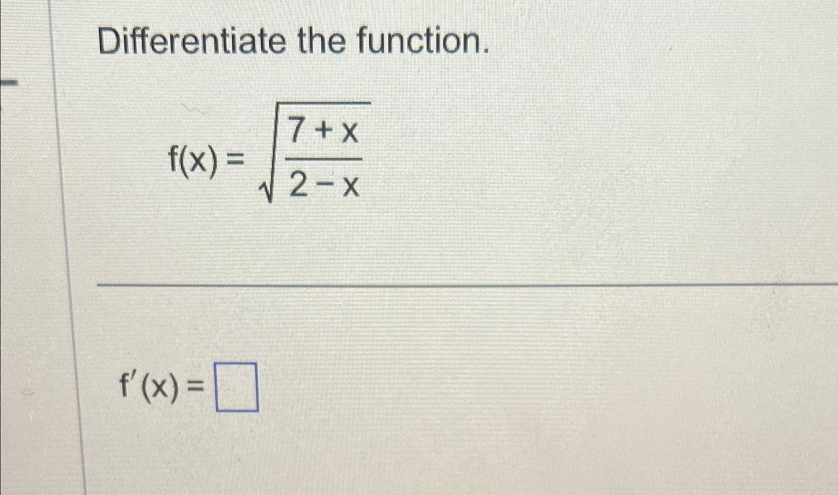 Solved Differentiate the function.f(x)=7+x2-x2f'(x)= | Chegg.com