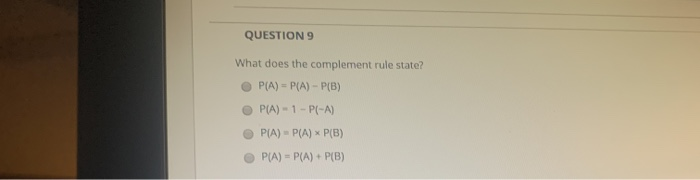 Solved QUESTIONS What does the complement rule state? P(A) = | Chegg.com