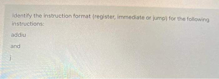 Solved Identify the instruction format (register, immediate | Chegg.com