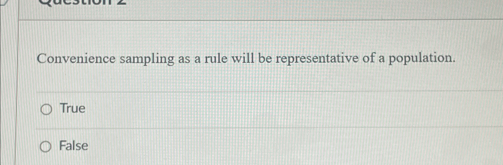 Solved Convenience sampling as a rule will be representative | Chegg.com