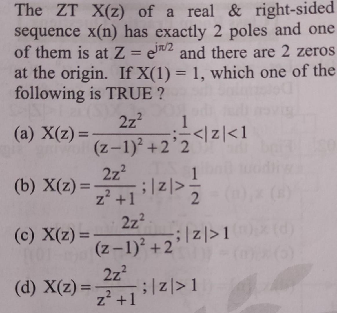 Solved The ZTX(z) of a real \& right-sided sequence x(n) has | Chegg.com