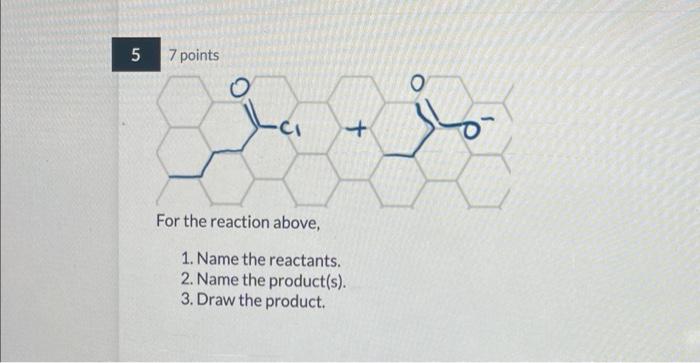 Solved For the reaction above, 1. Name the reactants. 2. | Chegg.com