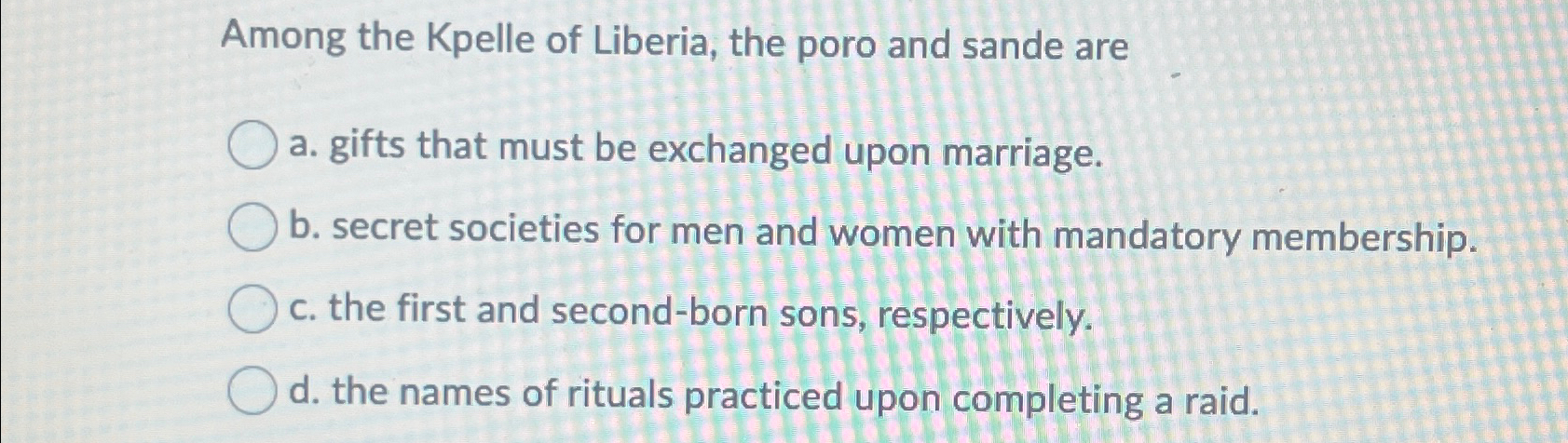 Solved Among the Kpelle of Liberia, the poro and sande area. | Chegg.com