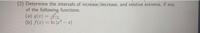 Solved 2) Determine the intervals of increase/decrease, and | Chegg.com