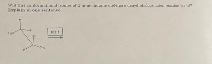 Solved Will this conformational isomer of 2 -bromobutane | Chegg.com