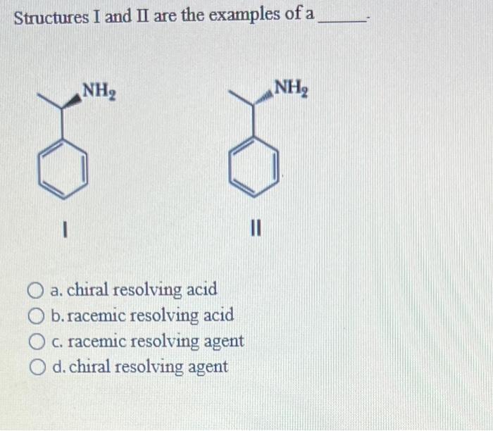 Solved Structures I and II are the examples of a a. chiral | Chegg.com