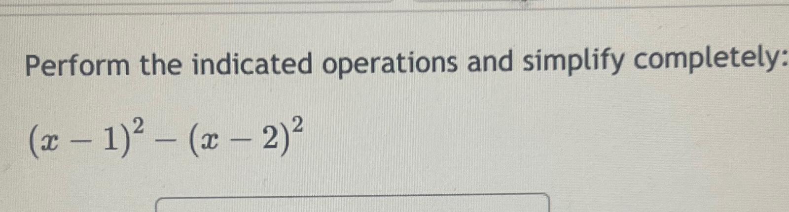 Solved Perform the indicated operations and simplify | Chegg.com