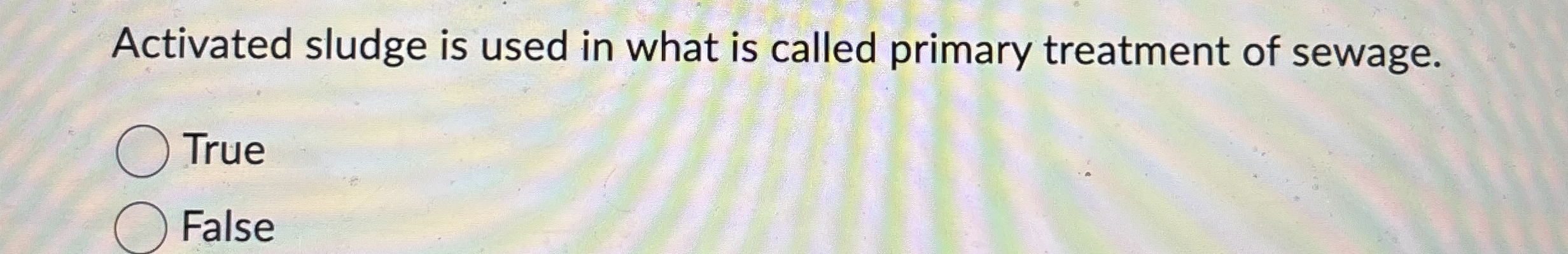 Solved Activated sludge is used in what is called primary | Chegg.com