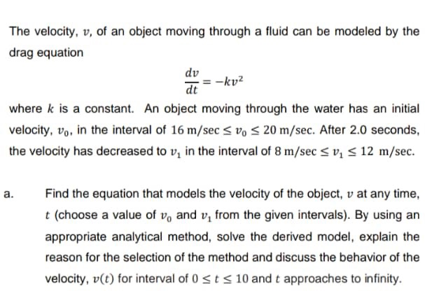Solved The velocity, v, of an object moving through a fluid | Chegg.com