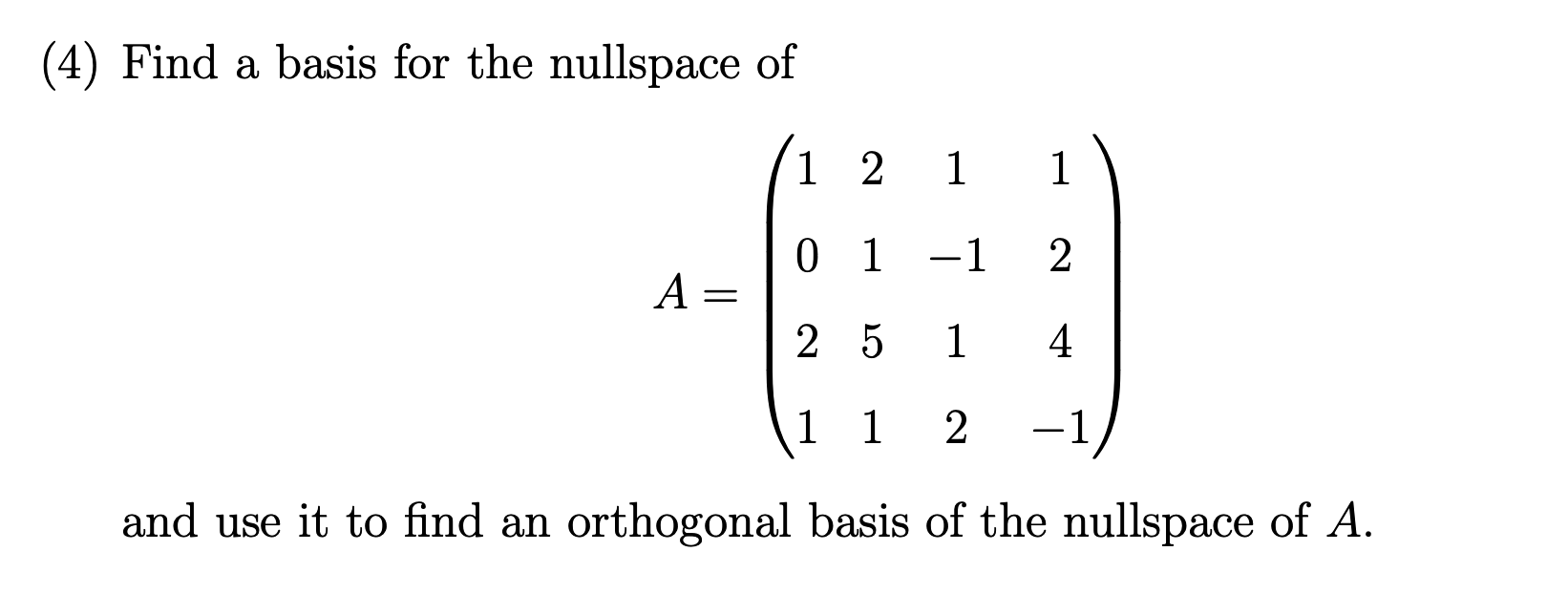 Solved (4) Find a basis for the nullspace | Chegg.com Solved (4) Find a basis for the nullspace | Chegg.com