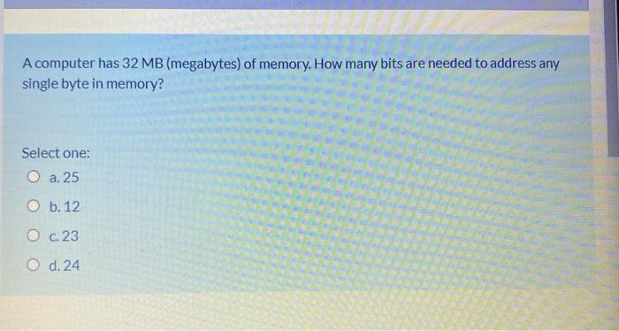 Solved A computer has 32 MB (megabytes) of memory. How many | Chegg.com Solved A computer has 32 MB (megabytes) of memory. How many | Chegg.com