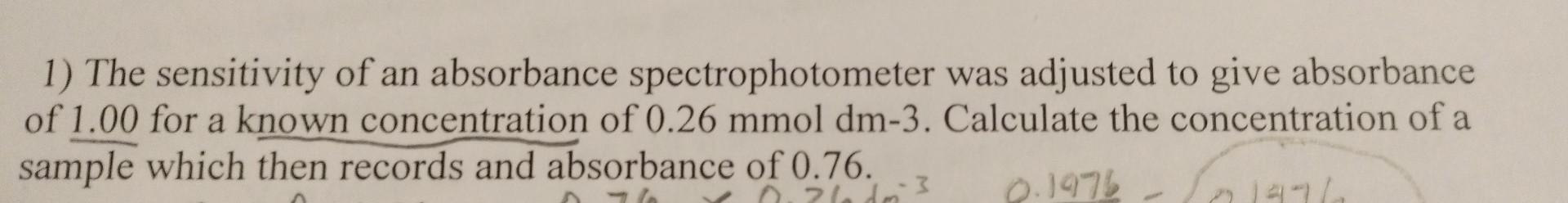 Solved 1) The sensitivity of an absorbance spectrophotometer | Chegg.com