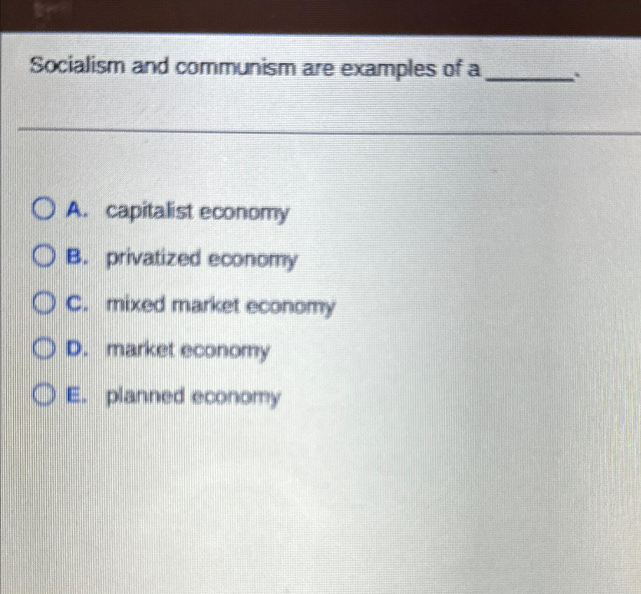 Solved Socialism and communism are examples of aA. | Chegg.com