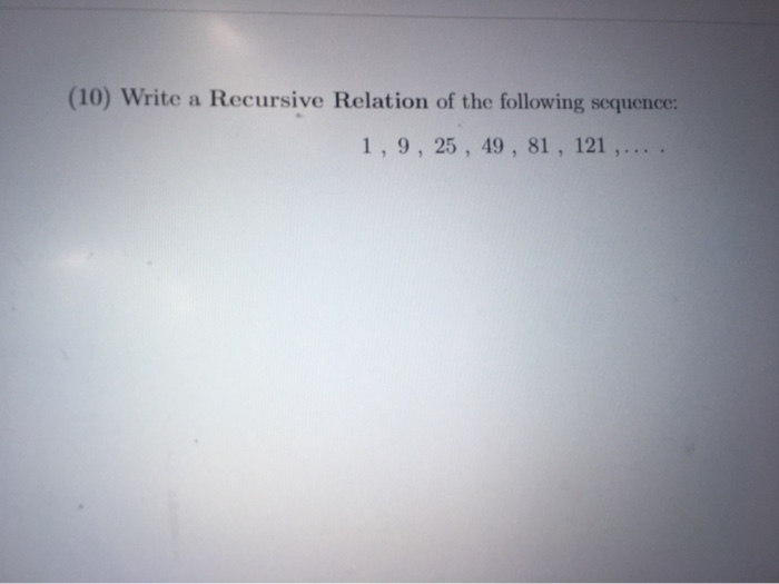 Solved (10) Write a Recursive Relation of the following | Chegg.com