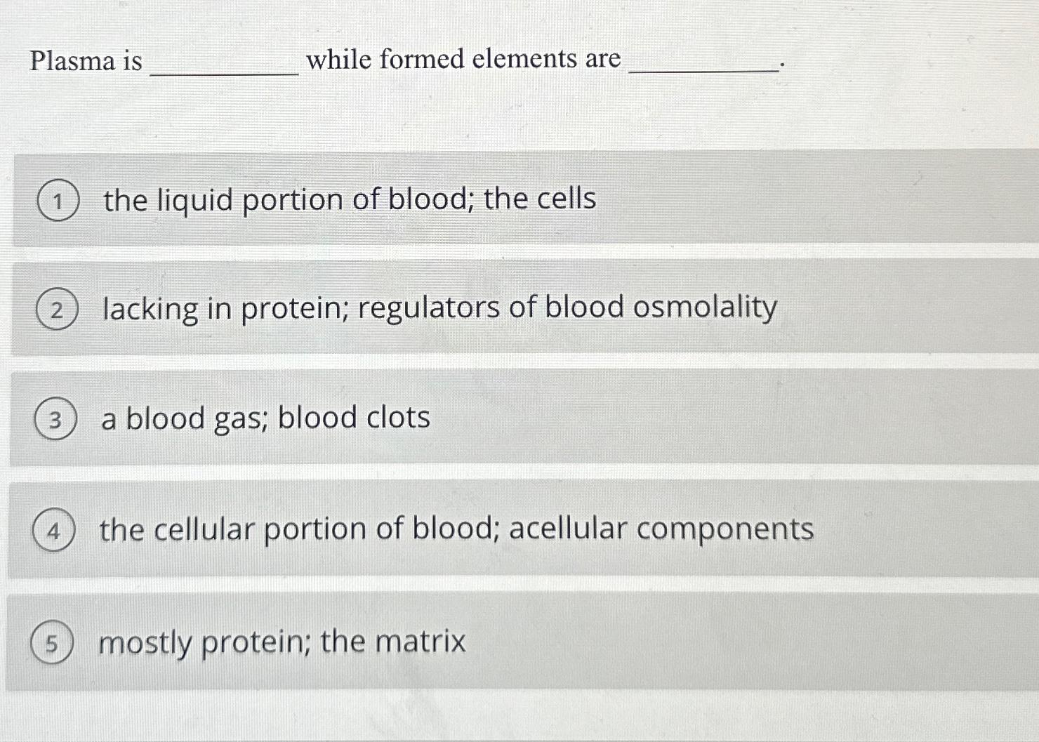 Solved Plasma is while formed elements arethe liquid portion | Chegg.com