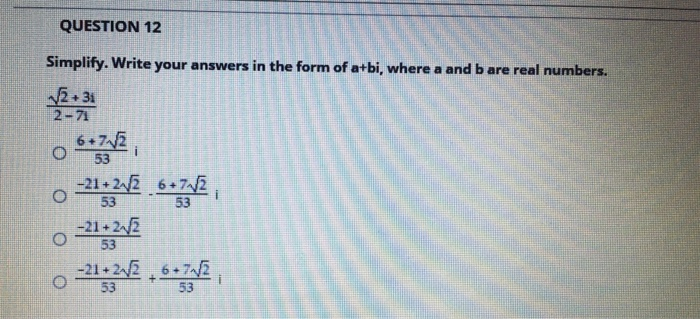 Solved QUESTION 12 Simplify. Write your answers in the form | Chegg.com