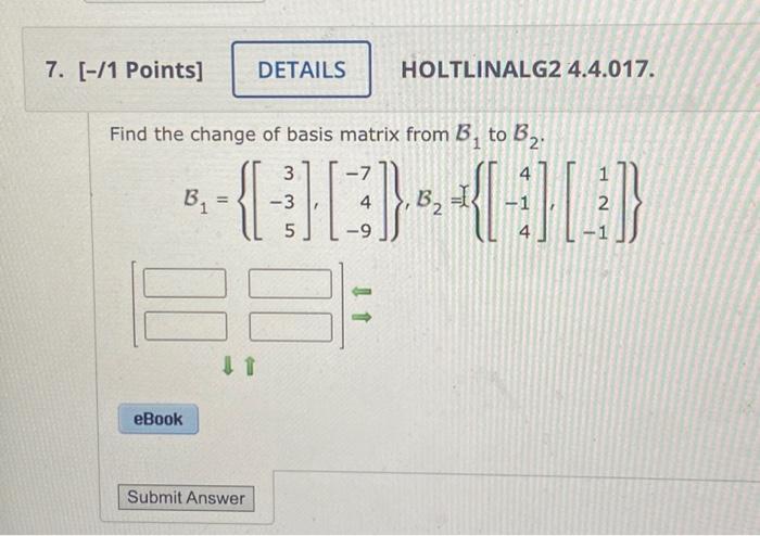 Solved 7. [-/1 Points] DETAILS Find the change of basis | Chegg.com