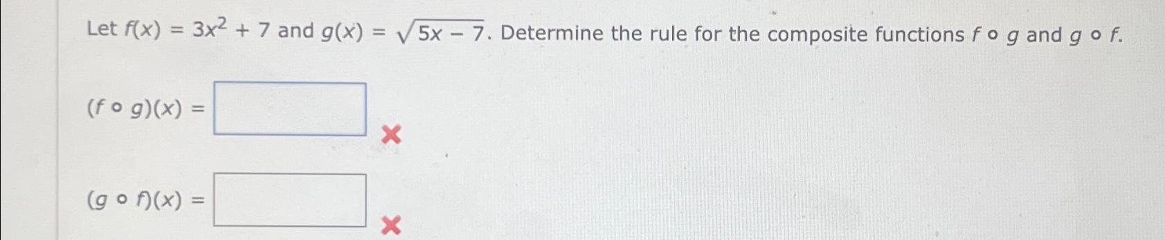 Solved Let F X 3x2 7 ﻿and G X 5x 72 ﻿determine The Rule