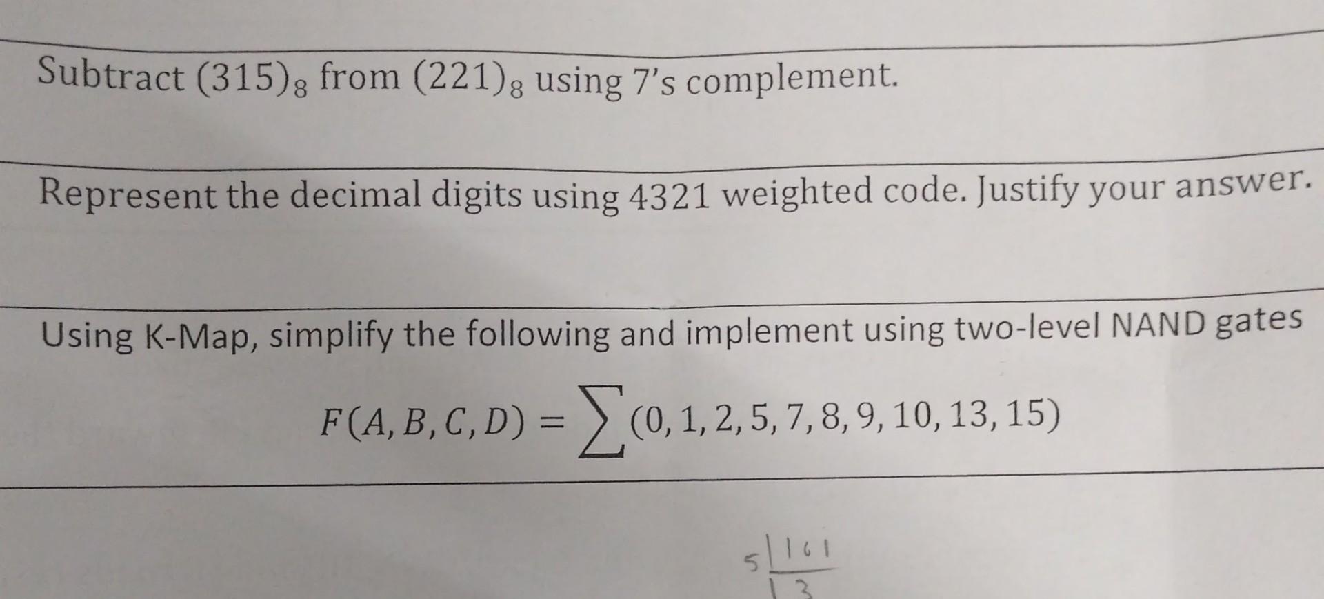 Solved Subtract (315)8 from (221)8 using 7's complement. | Chegg.com