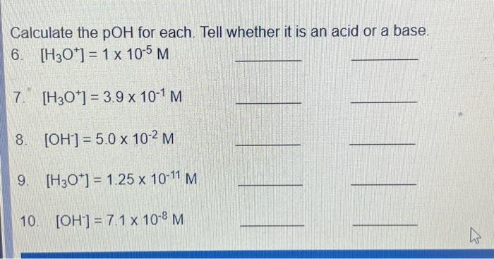 Solved Calculate the pOH for each. Tell whether it is an | Chegg.com