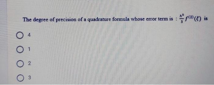 Solved The degree of precision of a quadrature formula whose | Chegg.com