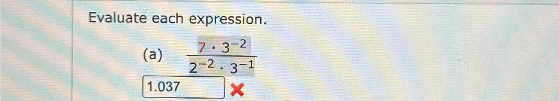 Solved Evaluate each expression.(a) 7*3-22-2*3-1 | Chegg.com