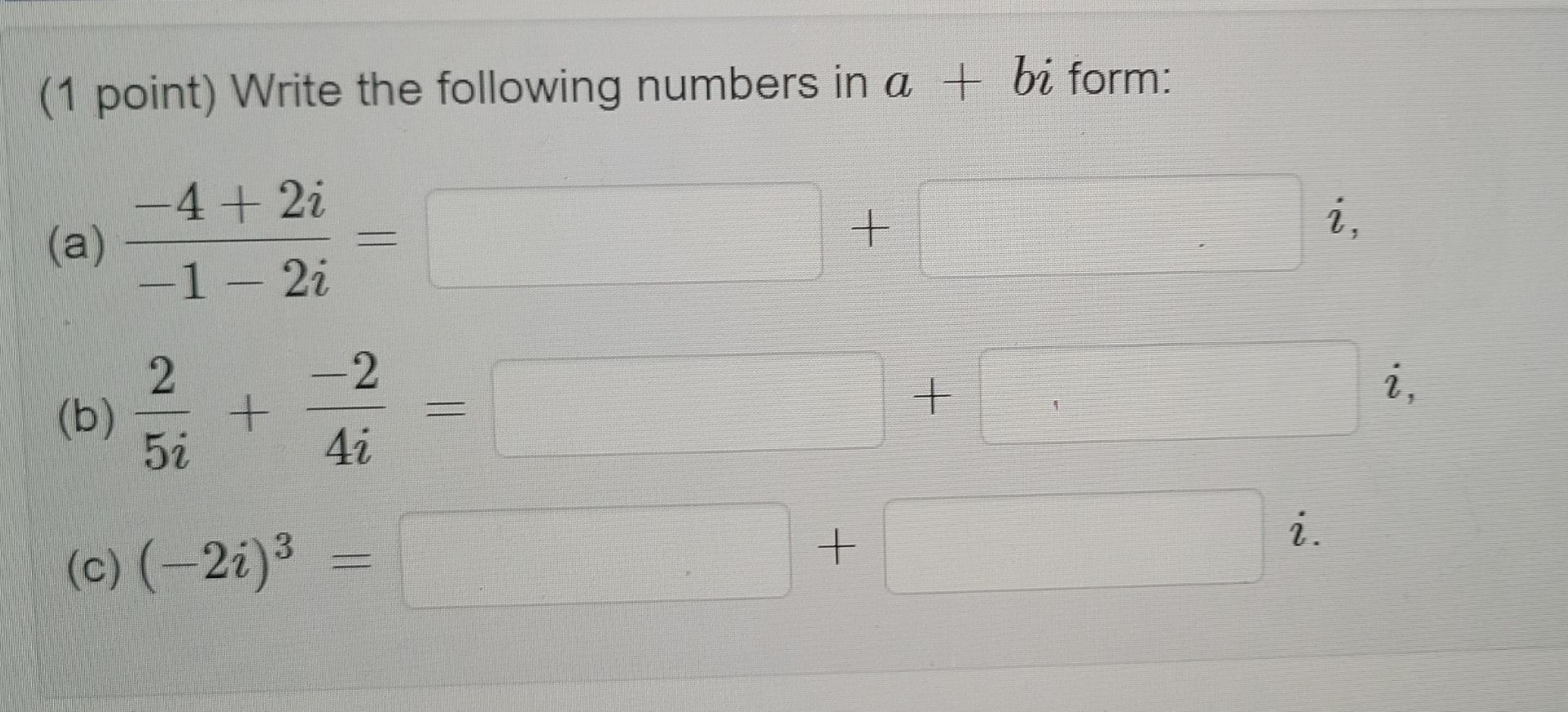 Solved (1 point) Write the following numbers in a + bi form: | Chegg.com