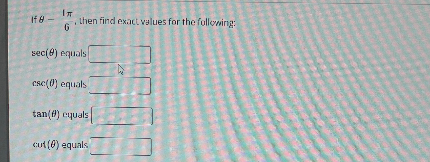 Solved If θ=1π6, ﻿then find exact values for the | Chegg.com