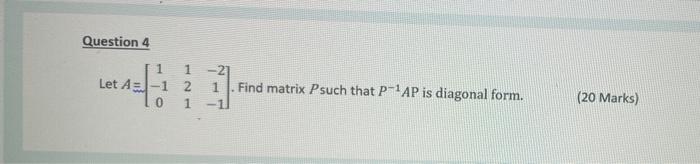 Solved Question 4 1 Let A-1 2 0 1 -2 1 -1 Find matrix P such | Chegg.com
