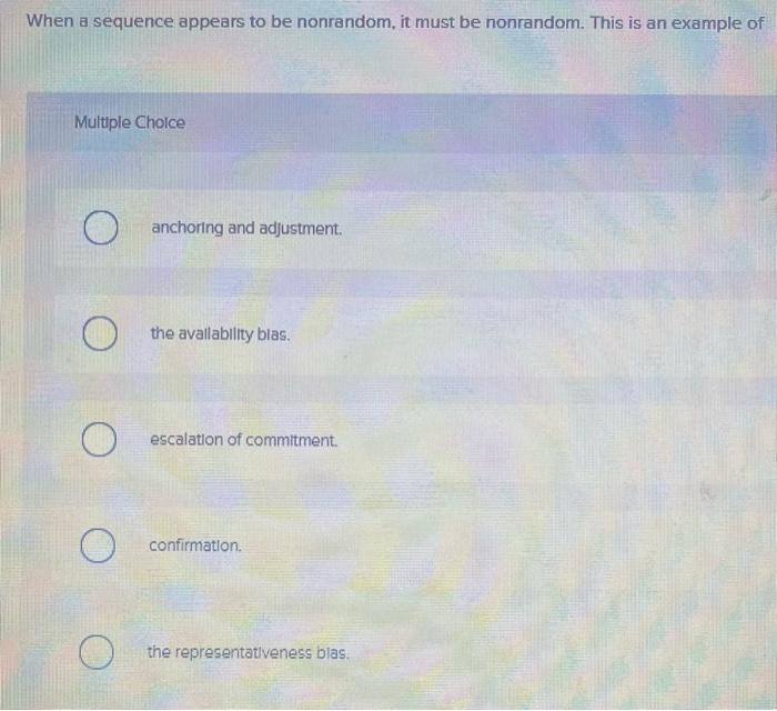 Solved When a sequence appears to be nonrandom, it must be | Chegg.com