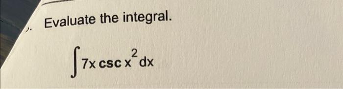 Solved Evaluate the integral. 2 7x CSC 7x csc x dx | Chegg.com