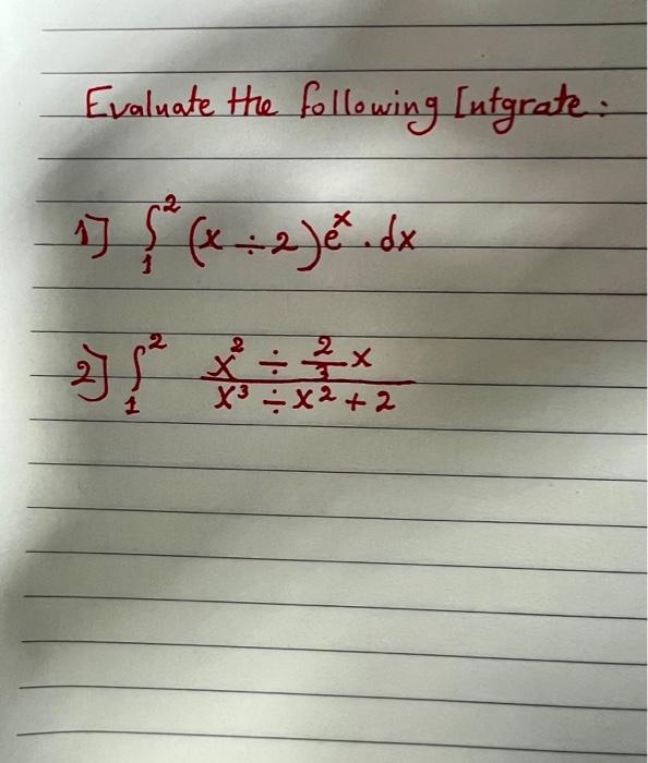 Solved Evaluate the following [utgrate: 1] ∫12(x÷2)ex⋅dx 2) | Chegg.com