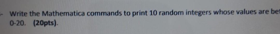 Solved Write The Mathematica Commands To Print 10 Random 