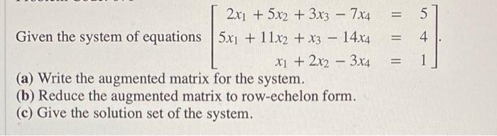 Solved = 5 5 4 2.x1 + 5x2 + 3x3 -7x4 Given the system of | Chegg.com