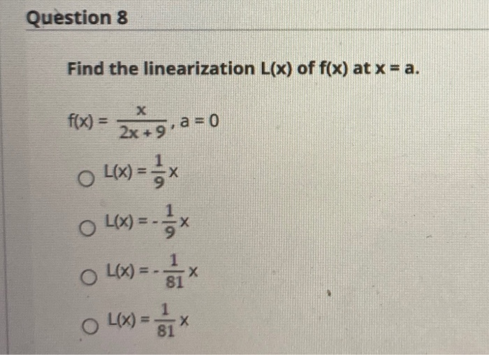 Solved Question 8 Find the linearization L(x) of f(x) at x = | Chegg.com